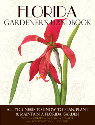 Florida Gardener's Handbook: All You Need to Know to Plan, Plant ...