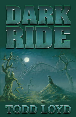Dark Ride by Todd Loyd | Goodreads
