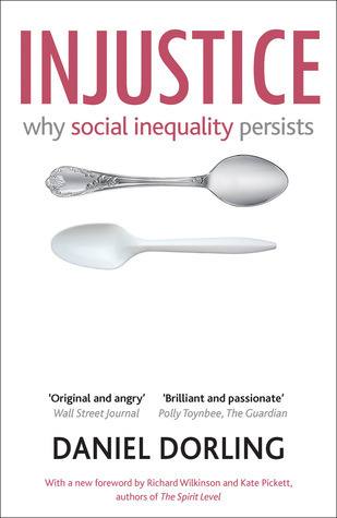 Injustice: Why Social Inequality Persists by Danny Dorling | Goodreads