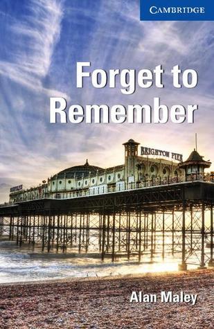 Forget to Remember by Alan Maley | Goodreads