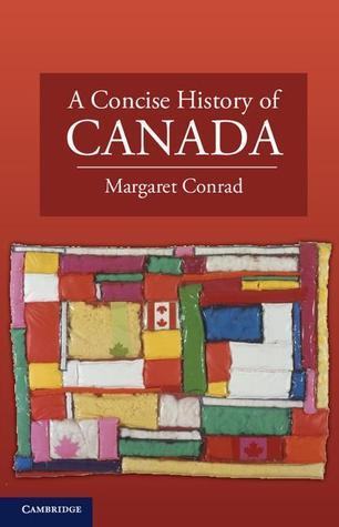 A Concise History of Canada by Margaret Conrad | Goodreads