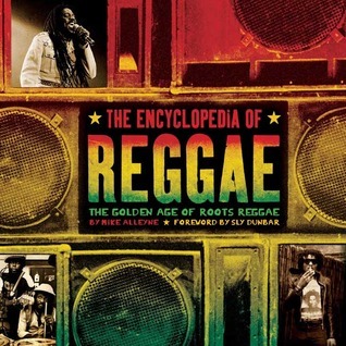 The Encyclopedia of Reggae: The Golden Age of Roots Reggae by Mike ...