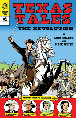 Texas Tales Illustrated: The Revolution: The Revolution by Mike Kearby ...
