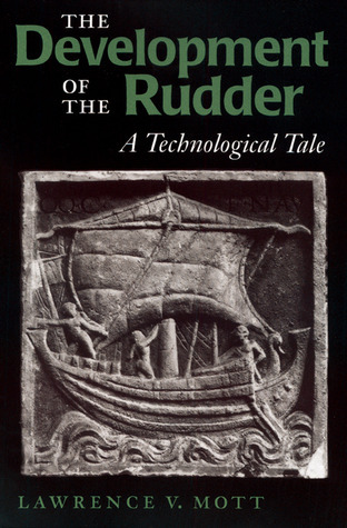 The Development of the Rudder: A Technological Tale by Lawrence V. Mott ...