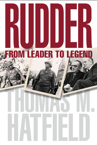 Rudder: From Leader to Legend by Thomas M. Hatfield | Goodreads