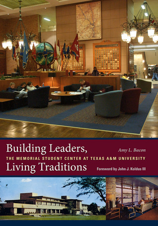 Building Leaders, Living Traditions: The Memorial Student Center at ...