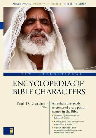 New International Encyclopedia of Bible Characters by Gleason L. Archer ...