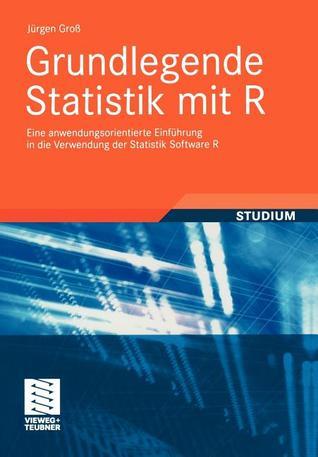 Grundlegende Statistik Mit R: Eine Anwendungsorientierte Einführung in ...