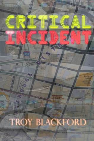 Critical Incident by Troy Blackford | Goodreads