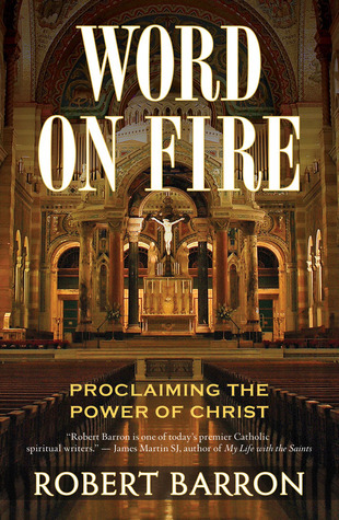 Word on Fire: Proclaiming the Power of Christ by Robert Barron | Goodreads