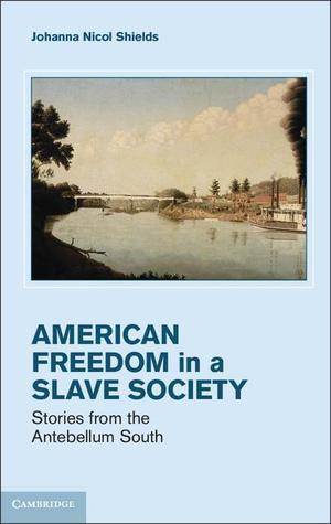 Freedom in a Slave Society: Stories from the Antebellum South by ...