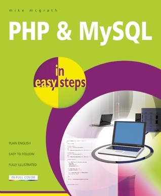 PHP and MySQL in easy steps by Mike McGrath | Goodreads