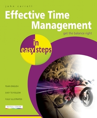 Effective Time Management in easy steps by John Carroll | Goodreads