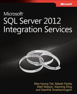 Microsoft SQL Server 2012 Integration Services by Wee-Hyong Tok | Goodreads