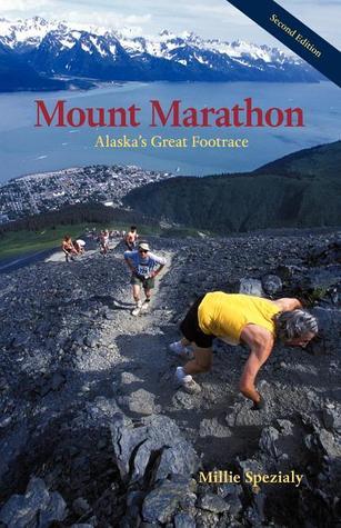 Mount Marathon: Alaska's Great Footrace by Millie Spezialy | Goodreads