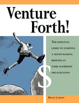 Venture Forth!: The Essential Guide to Starting a Moneymaking Business ...