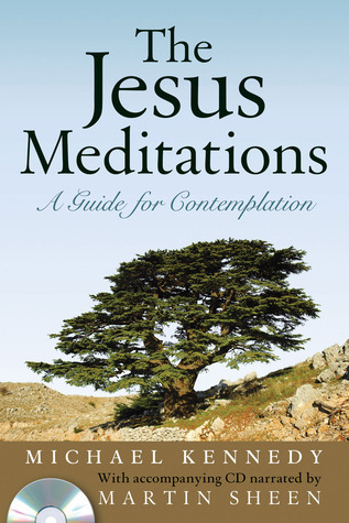 The Jesus Meditations: A Guide for Contemplation by Michael E. Kennedy ...