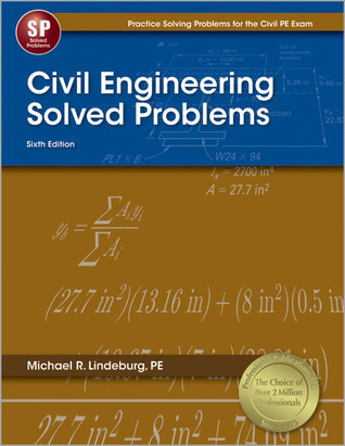 Civil Engineering Solved Problems, 6th Ed by Michael R. Lindeburg ...