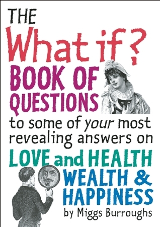 The What If? Book of Questions: to some of your most revealing answers ...