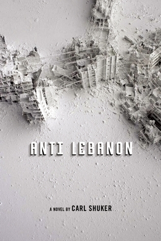 Anti Lebanon by Carl Shuker | Goodreads