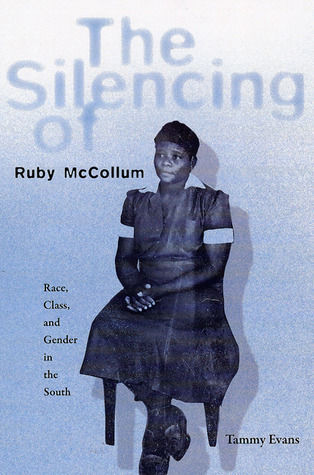 The Silencing of Ruby McCollum: Race, Class, and Gender in the South by ...