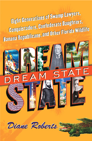 Dream State: Eight Generations of Swamp Lawyers, Conquistadors ...
