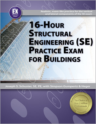 16-Hour Structural Engineering (SE) Practice Exam for Buildings by Joseph S. Schuster PE | Goodreads