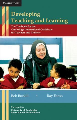 Developing Teaching and Learning: The Textbook for the Cambridge ...