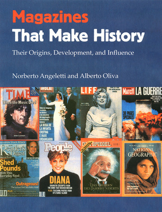Magazines That Make History: Their Origins, Development, and Influence ...