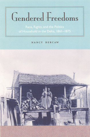 Gendered Freedoms: Race, Rights, and the Politics of Household in the ...