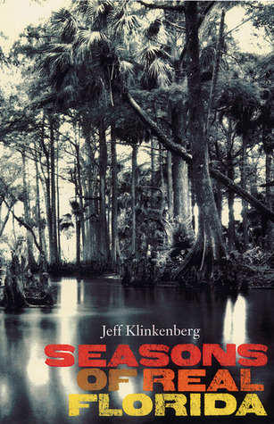 Seasons of Real Florida by Jeff Klinkenberg | Goodreads