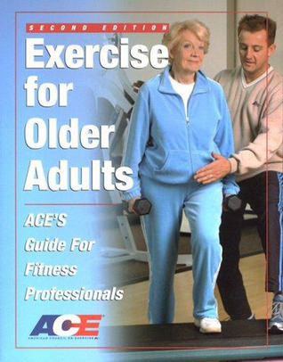Exercise For Older Adults: Ace's Guide For Fitness Professionals by ...