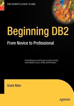 Beginning DB2: From Novice to Professional by Grant Allen | Goodreads
