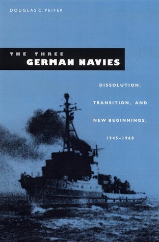 The Three German Navies: Dissolution, Transition, and New Beginnings ...