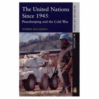 The United Nations Since 1945: Peacekeeping and the Cold War by Norrie ...