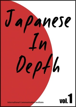 Japanese in Depth (vol.1) by International Communication Institute ...