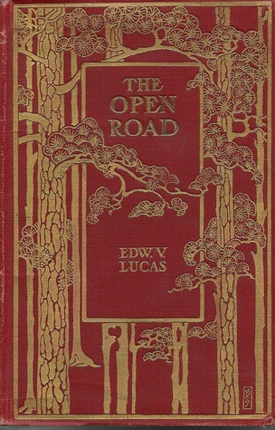 The Open Road: A Little Book for Wayfarers by Edward Verrall Lucas ...