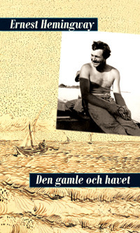Den gamle och havet by Ernest Hemingway | Goodreads