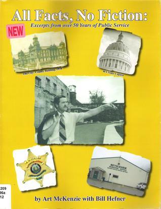 All Facts, No Fiction: Excerpts From Over 50 Years of Public Service by ...