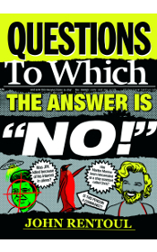 Questions to Which the Answer is ‘No’ by John Rentoul | Goodreads