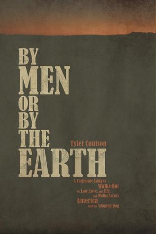 By Men or By the Earth by Tyler Coulson | Goodreads