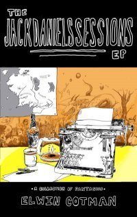 The Jack Daniels Sessions EP by Elwin Cotman | Goodreads