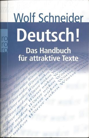 Deutsch! Das Handbuch für attraktive Texte by Wolf Schneider | Goodreads