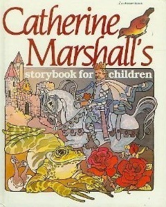 Catherine Marshall's Storybook for Children by Catherine Marshall ...