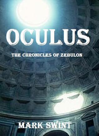 Oculus: The Chronicles of Zebulon by Mark Swint | Goodreads