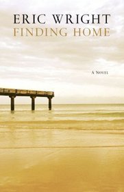 FINDING HOME: A Novel by Eric Wright | Goodreads