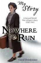 Nowhere to Run: A Second World War refugee's diary, 1938-1943 by Carol ...