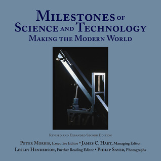 Milestones of Science and Technology: Making the Modern World by Peter ...