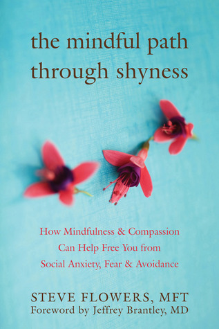 The Mindful Path through Shyness: How Mindfulness and Compassion Can ...