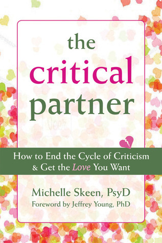 The Critical Partner: How to End the Cycle of Criticism and Get the ...